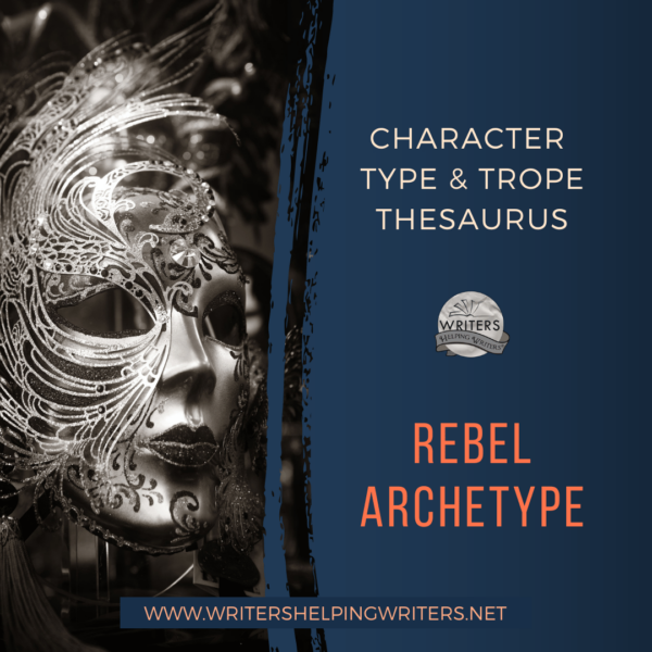 Character Type & Trope Thesaurus: Rebel Archetype - WRITERS HELPING ...