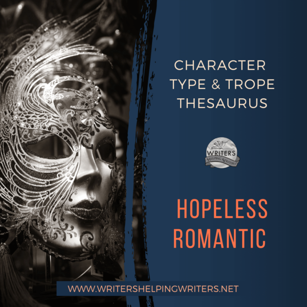 Character Type and Trope Thesaurus: Hopeless Romantic - WRITERS HELPING ...