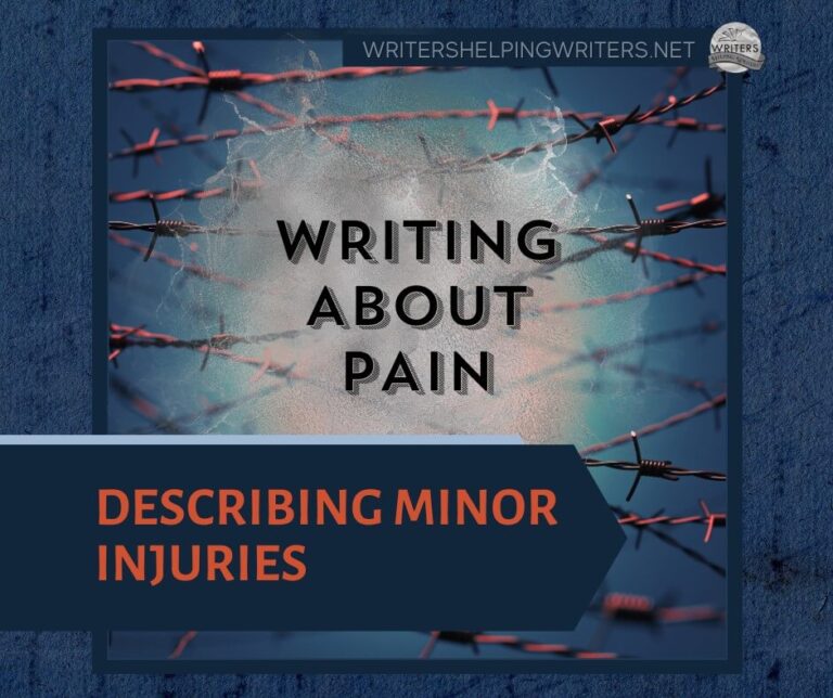 Writing About Pain: Describing Minor Injuries - WRITERS HELPING WRITERS®