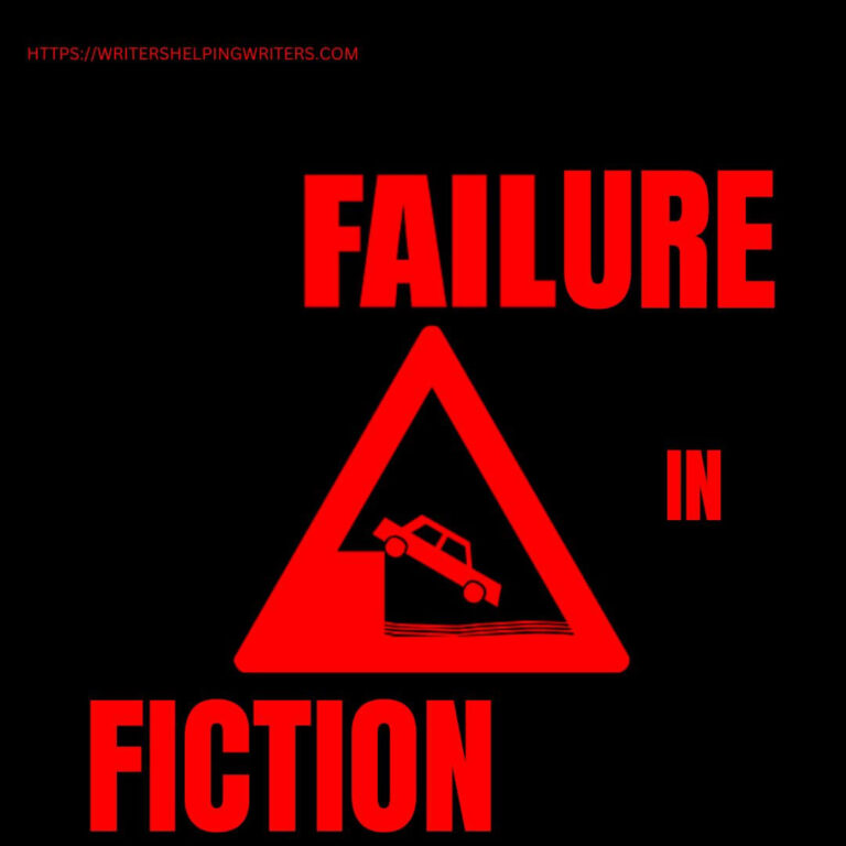 Failure in Fiction - WRITERS HELPING WRITERS®