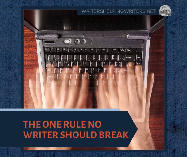 The One Rule No Writer Should Break - WRITERS HELPING WRITERS®
