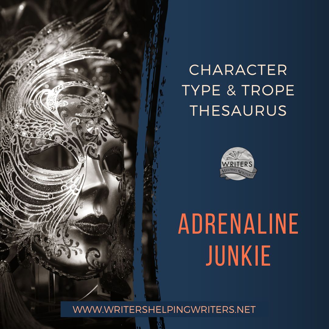 Character Type & Trope Thesaurus: Adrenaline Junkie - WRITERS HELPING ...