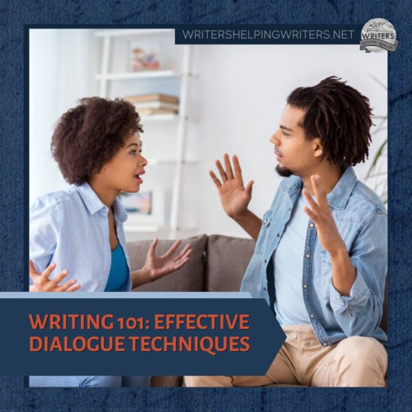 Writing 101: 7 Tips for Writing Strong Dialogue - WRITERS HELPING WRITERS®