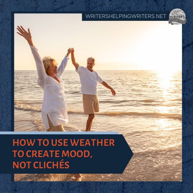 How to Use Weather to Create Mood, Not Clichés - WRITERS HELPING WRITERS®