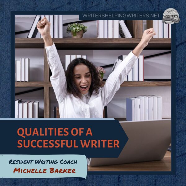 Qualities of a Successful Writer - WRITERS HELPING WRITERS®