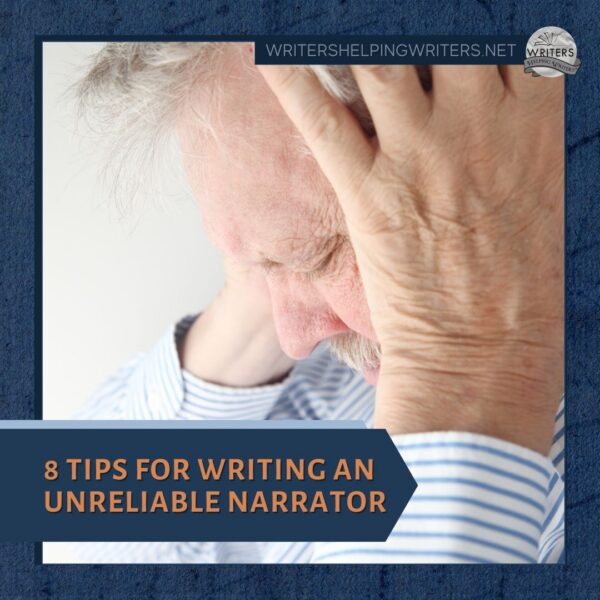 8 Tips for Writing an Unreliable Narrator - WRITERS HELPING WRITERS®